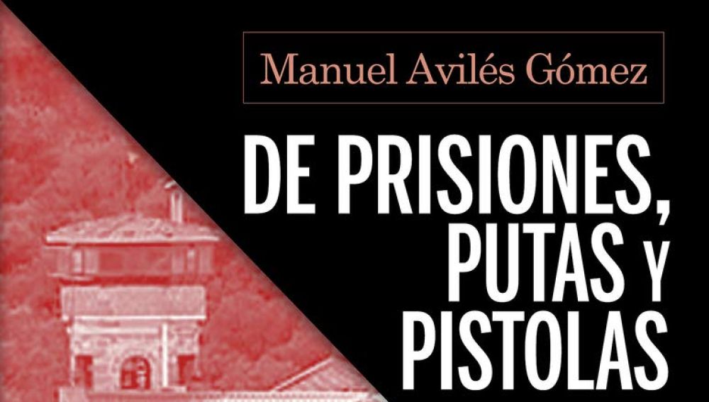 Manuel Avilés presenta su libro "De prisiones, putas y pistolas" en la ...