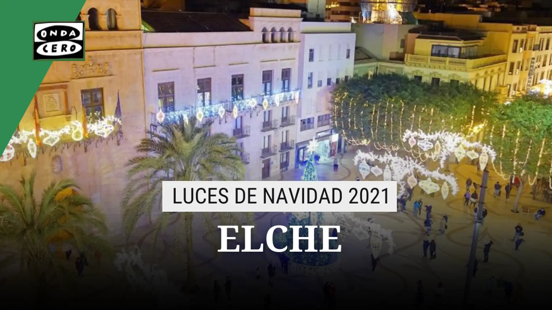 Encendido Luces De Navidad Elche 2021 Cuándo Es Horario Y Ubicación