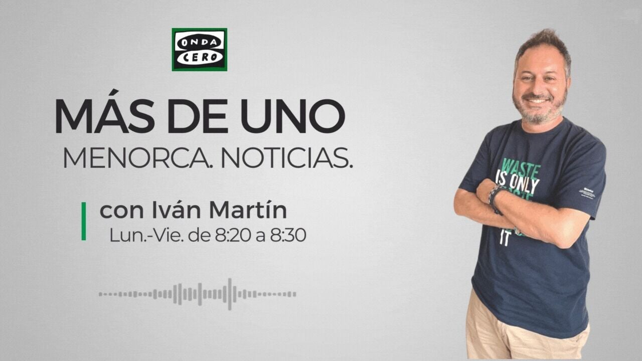 Más de uno Menorca. Noticias 16/06/2025 | Onda Cero Radio