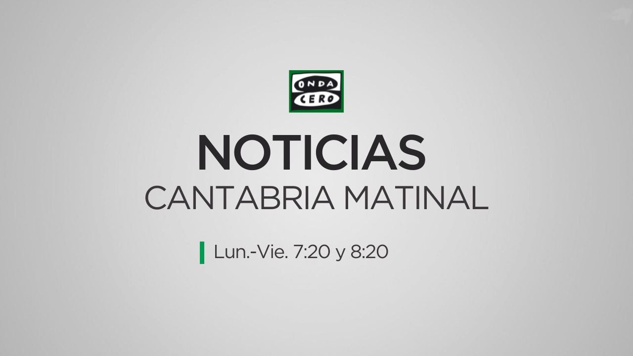 Noticias Cantabria Matinal 8:20 22/06/2026 - Informativos Cantabria ...